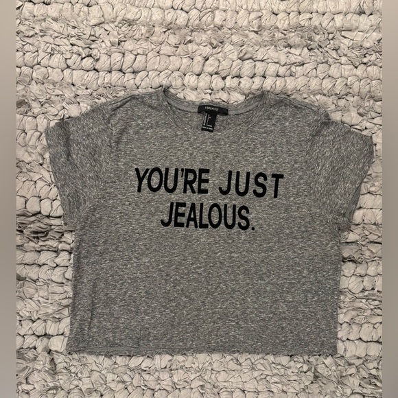 Forever 21 | Tops | Forever 2 Gray Graphic Crop Tee Youre Just Jealous ...